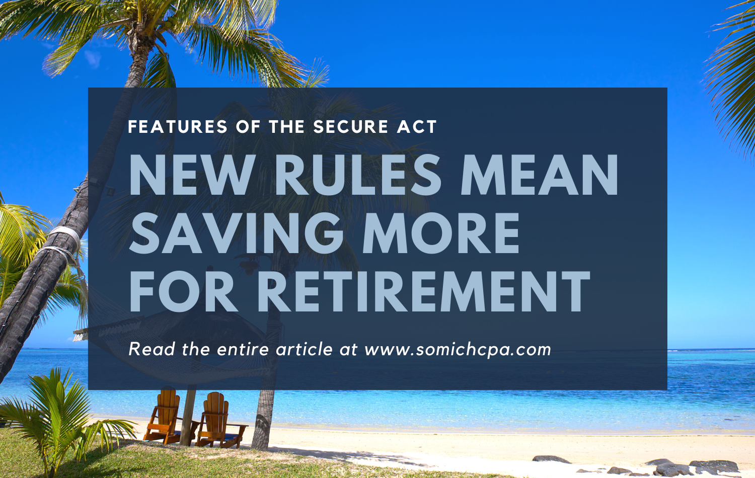 New Rules Mean Saving More for Retirement | Somich & Associates CPAs