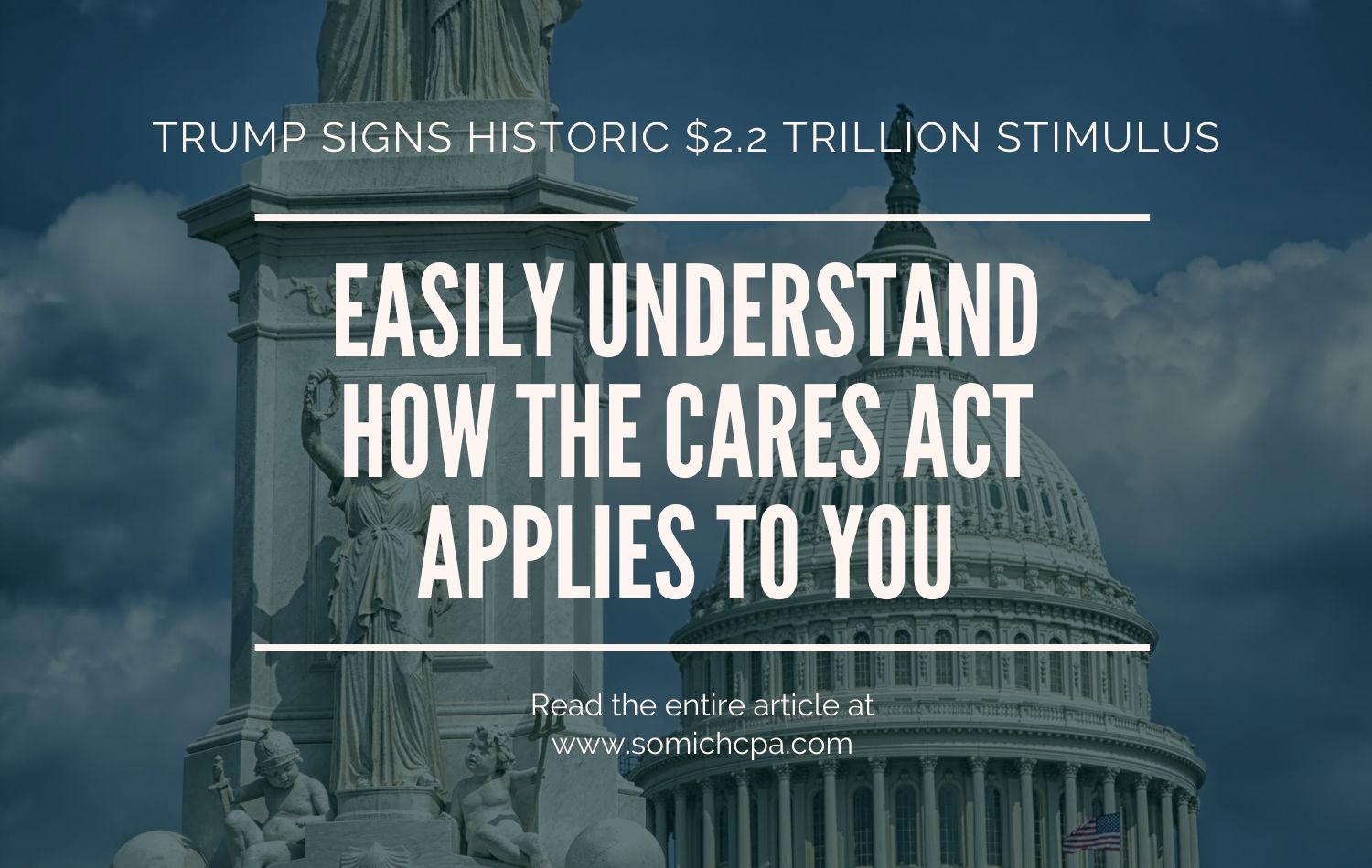 Easily Understand How the CARES Act Applies to You | Somich ...