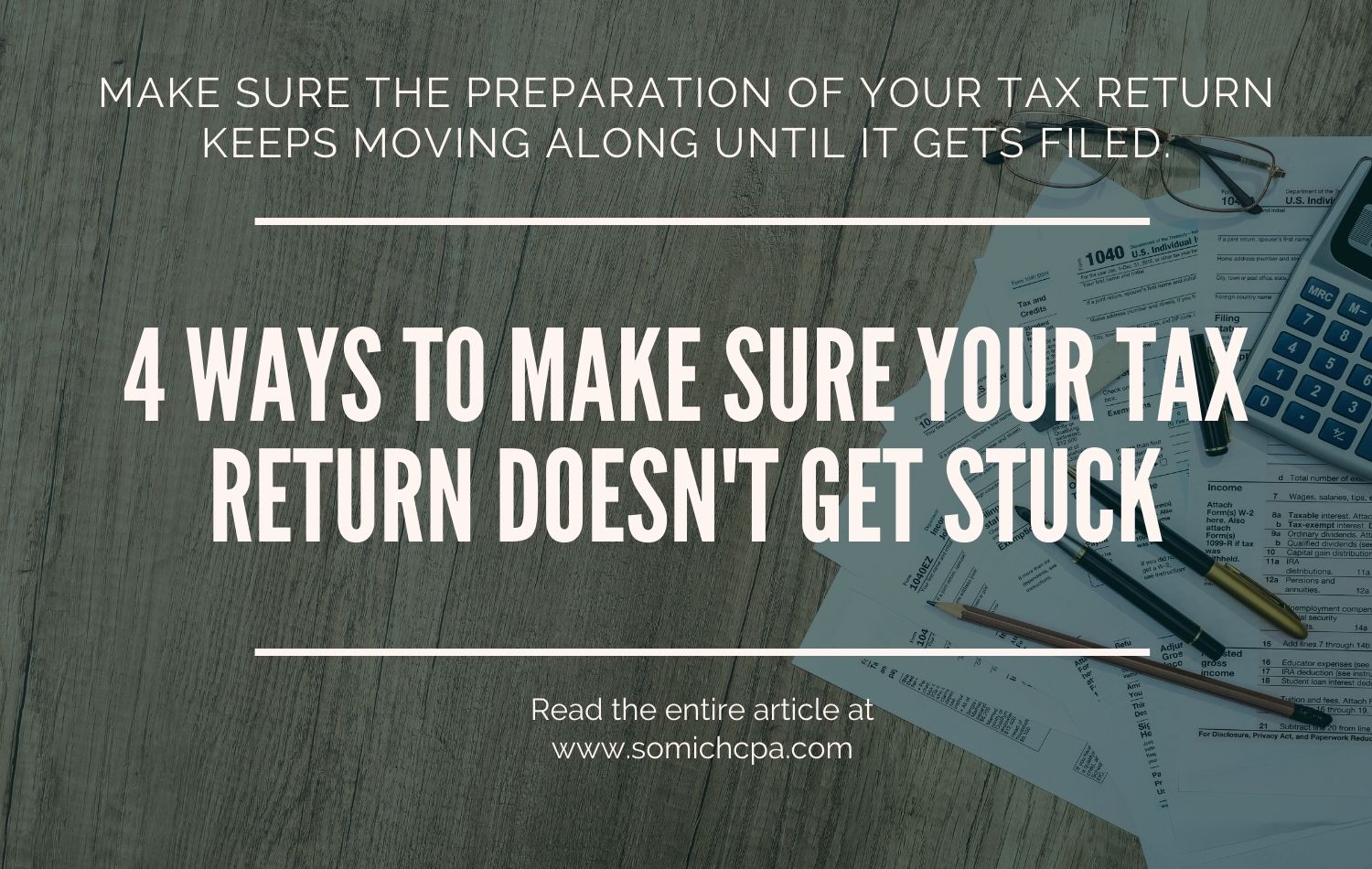 4 Ways to Make Sure Your Tax Return Doesn't Get Stuck | Somich ...